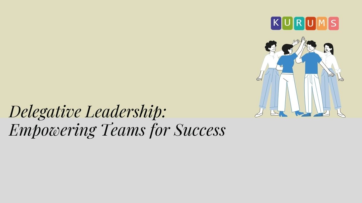Delegative Leadership: Empowering Teams for Success