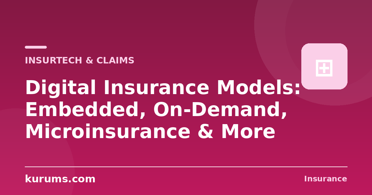 New Digital Insurance Models Explained - Kurums | Business Intelligence