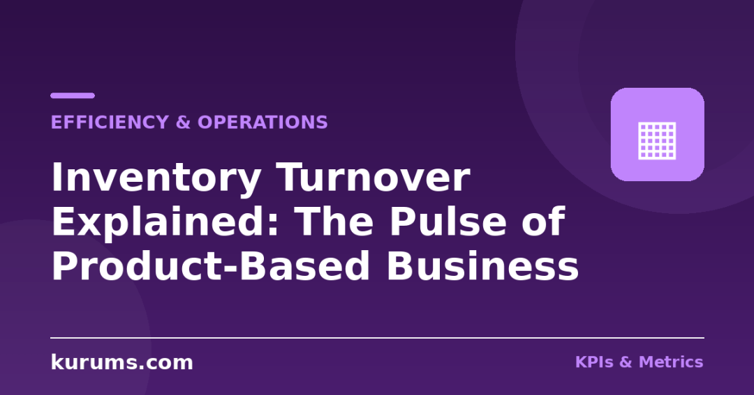 Inventory Turnover: Formula, Days & Benchmarks - Kurums | Business ...