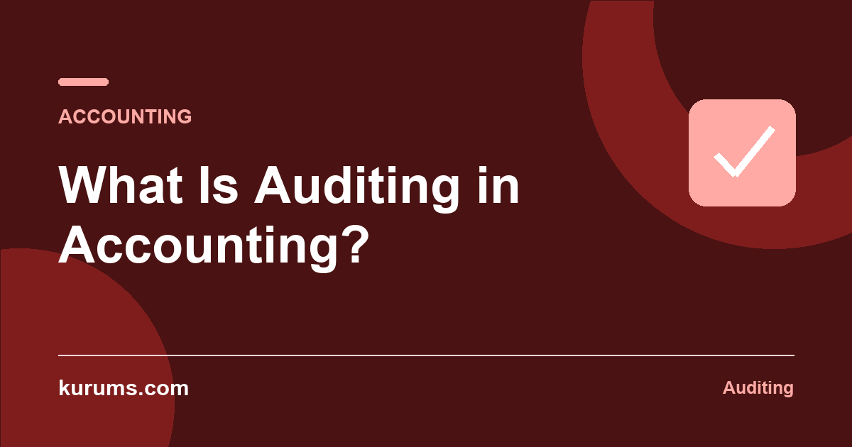 What Is Auditing in Accounting?