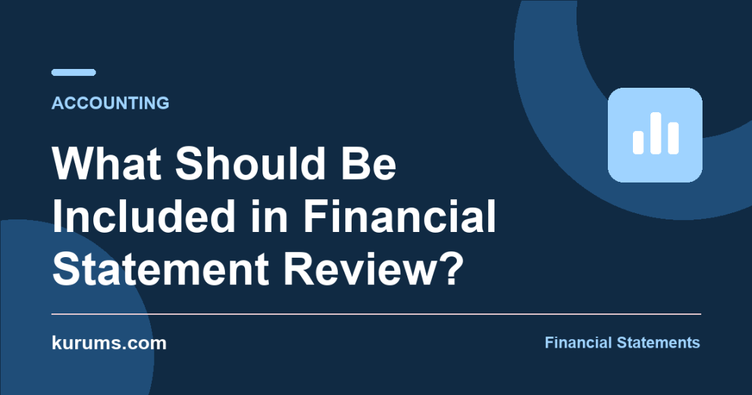 What Should Be Included in Financial Statement Review?